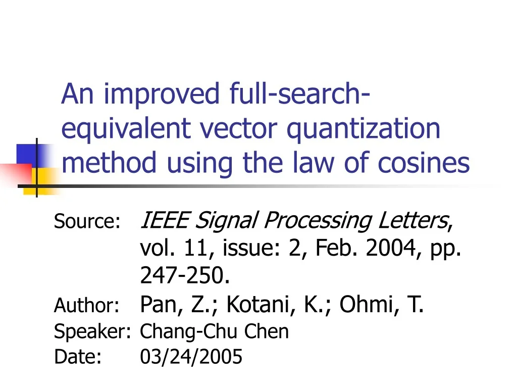 PPT - An improved full-search-equivalent vector quantization method ...