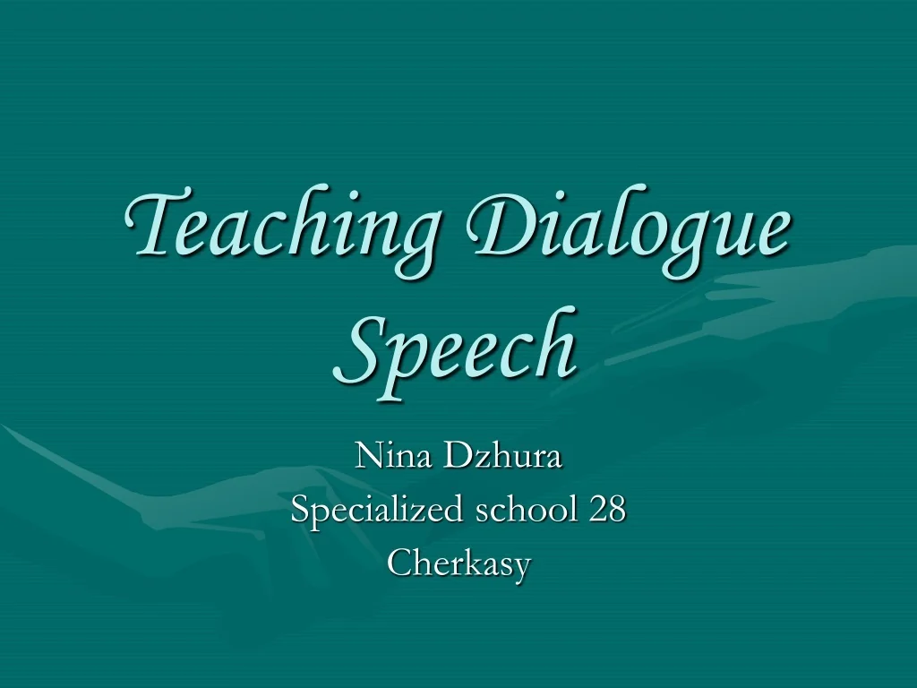 PPT - Teaching Dialogue Speech PowerPoint Presentation, free download ...