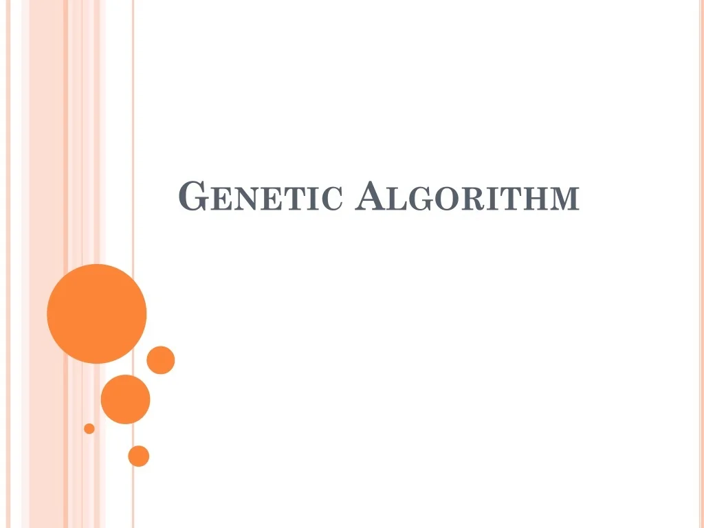 PPT - Exploring Genetic Algorithm for Various Applications PowerPoint ...