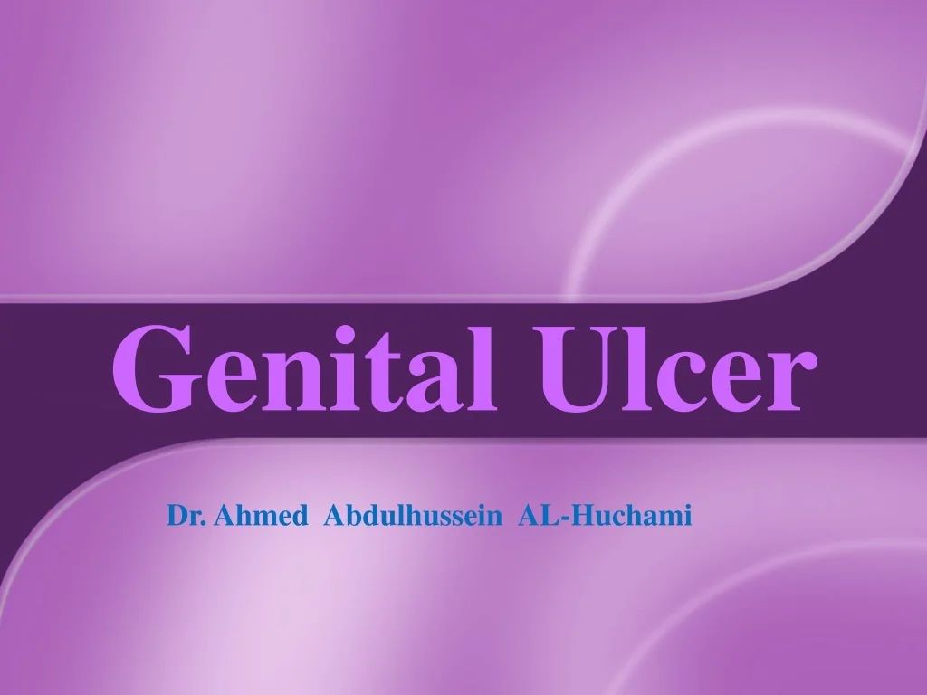 PPT - Genital Ulcer: Causes, Diagnosis, and Treatment by Dr. Ahmed ...