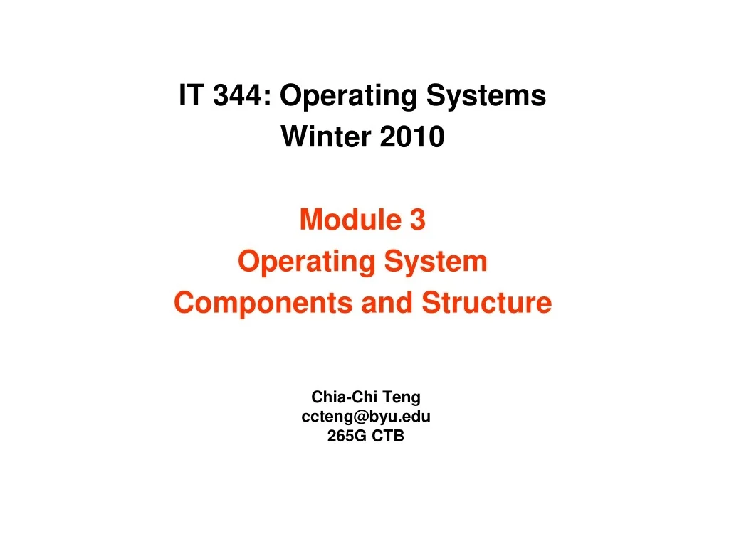 PPT - IT 344: Operating Systems Winter 2010 Module 3 Operating System ...