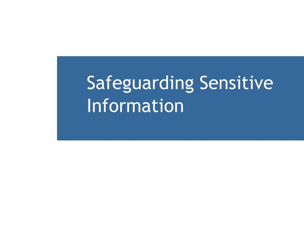 PPT - Safeguarding Sensitive Information: Your Role and Obligations ...
