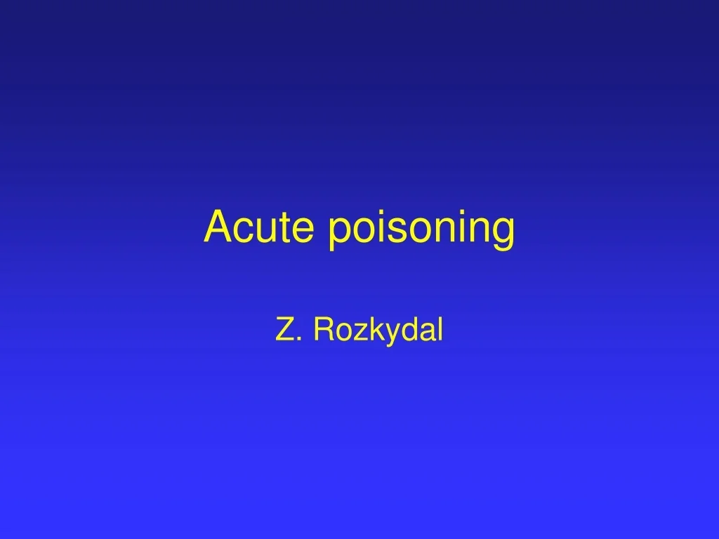 PPT - Emergency Management of Acute Poisoning: First Aid and Symptoms ...