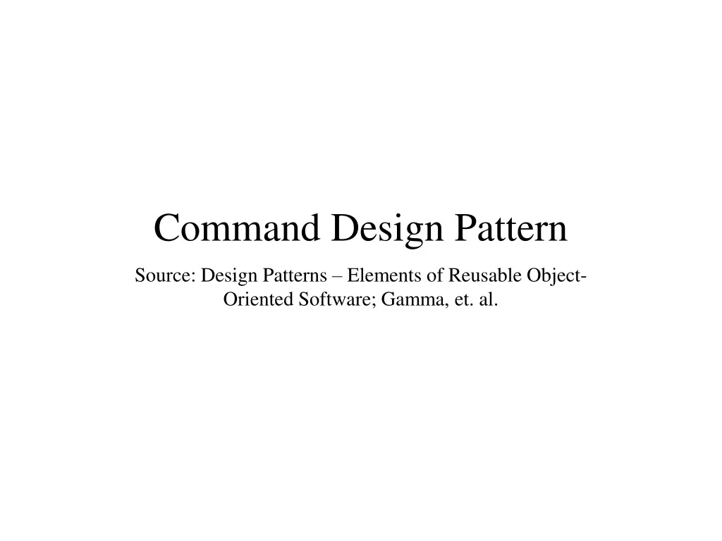 PPT - Command Design Pattern: Decoupling Actions for Reusable Objects ...