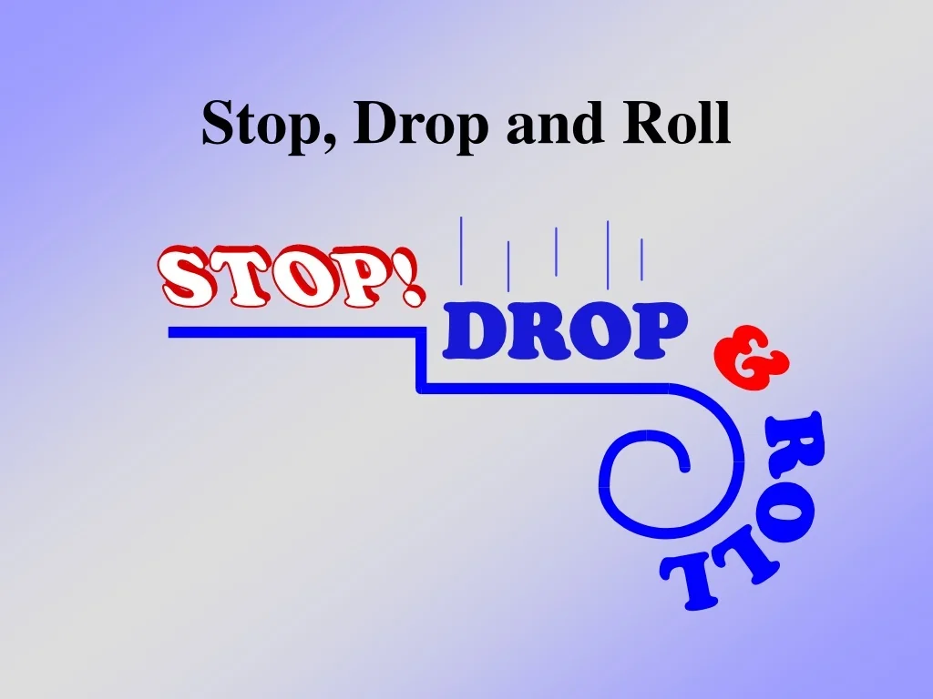 PPT - Stop, Drop, and Roll: Fire Safety Tips for Kids PowerPoint ...