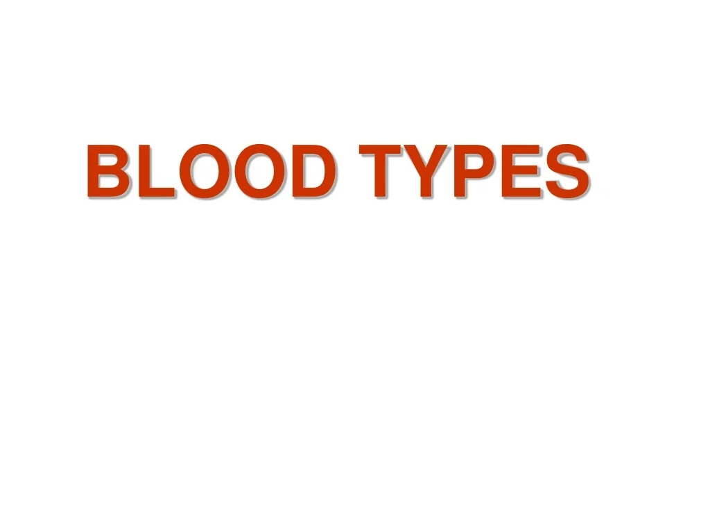 PPT - BLOOD TYPES PowerPoint Presentation, free download - ID:9731322