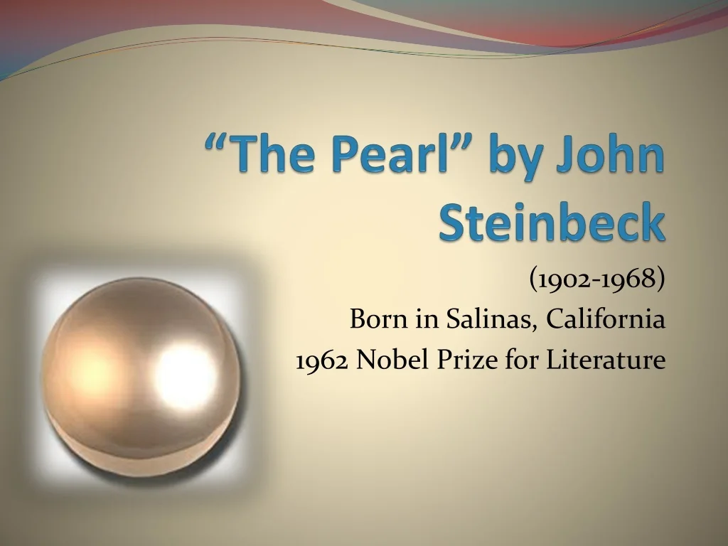 PPT - The Pearl" by John Steinbeck: Triumph and Tragedy in La Paz ...