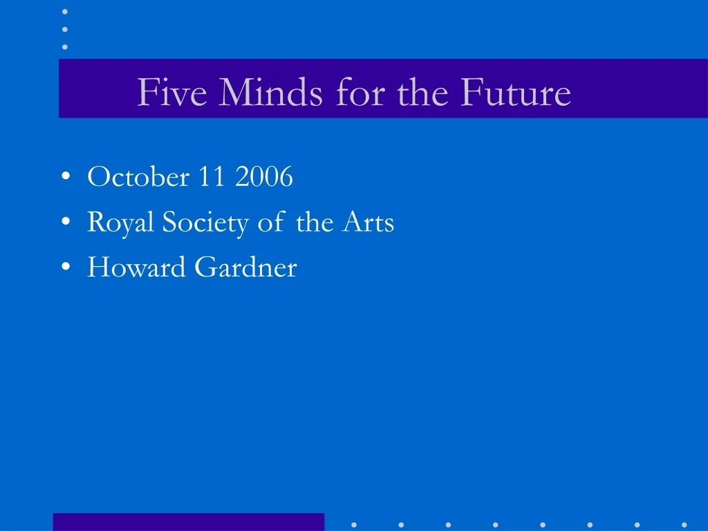 PPT - The Five Minds for the Future: Navigating Complexity and Ethical ...