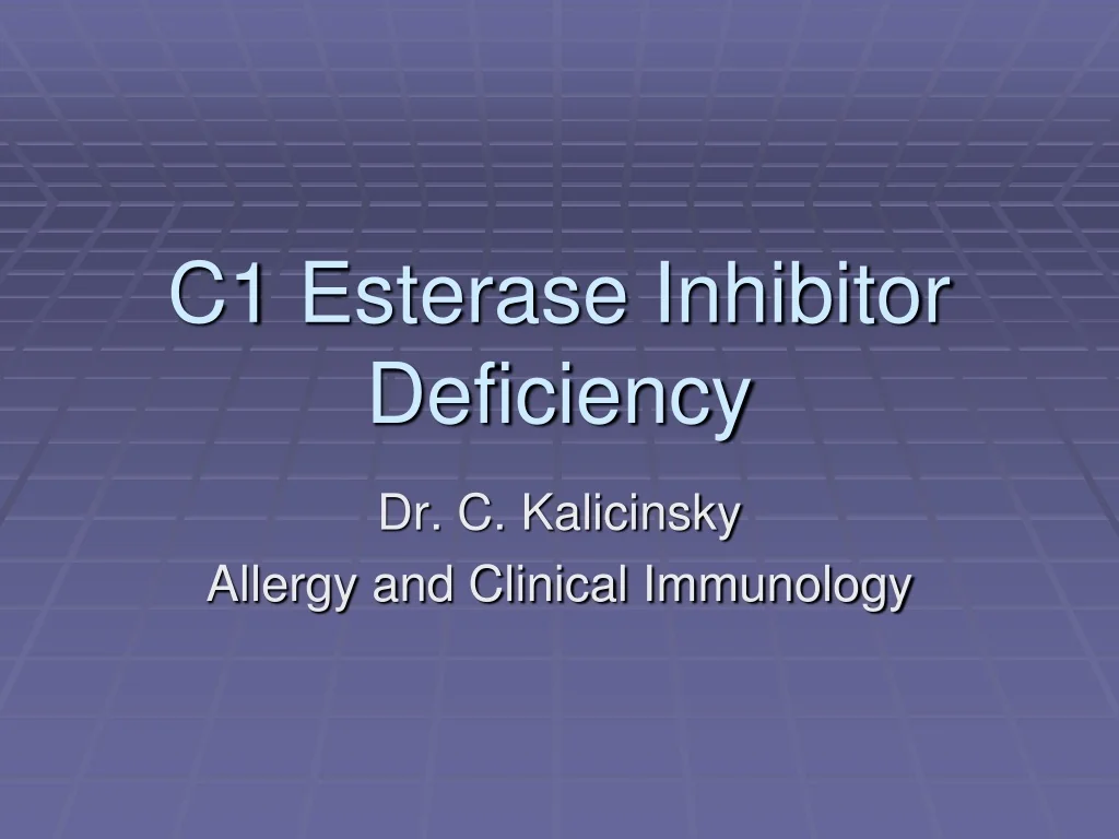 PPT - Managing C1 Esterase Inhibitor Deficiency: Effective Treatment ...