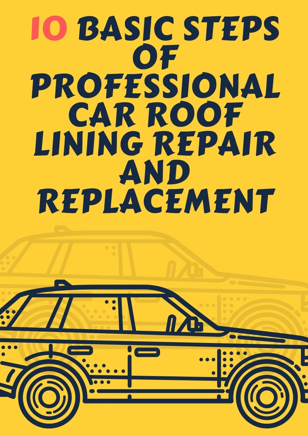 PPT - 10 Basic Steps of Professional Car Roof Lining Repair and ...