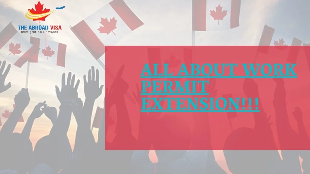 PPT - Work Permit Extension Canada PowerPoint Presentation, free ...