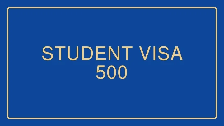 PPT - Student Visa subclass 500 | Student Subclass 500 | Student visa ...