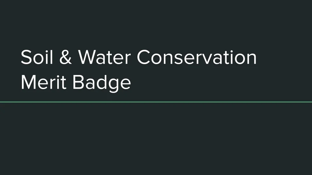 PPT - Soil & Water Conservation Merit Badge PowerPoint Presentation ...