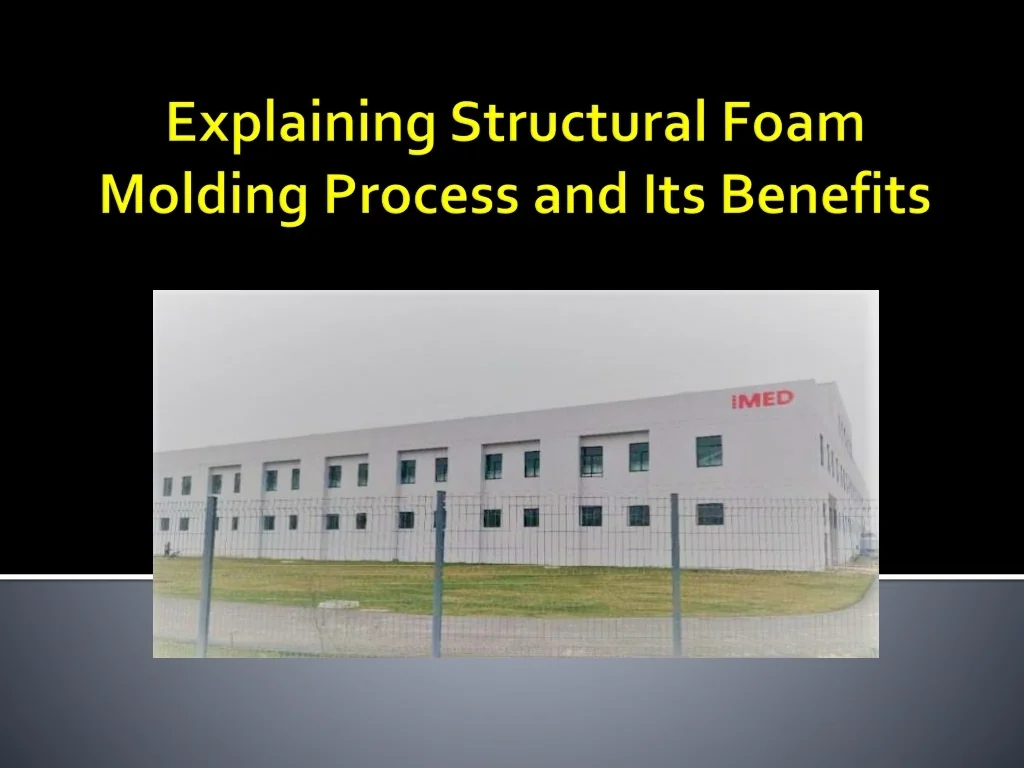 PPT - Explaining Structural Foam Molding Process and Its Benefits ...