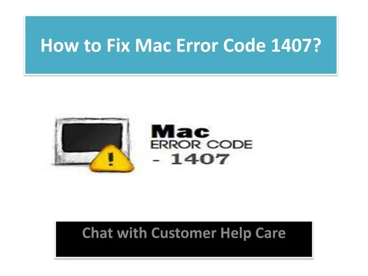PPT Steps To Fix Mac Error Code 1407 Customer Help Care PowerPoint