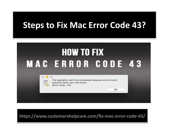 PPT Steps To Fix Mac Error Code 43 PowerPoint Presentation Free PPT Steps To Fix Mac Error Code 43 PowerPoint Presentation Free